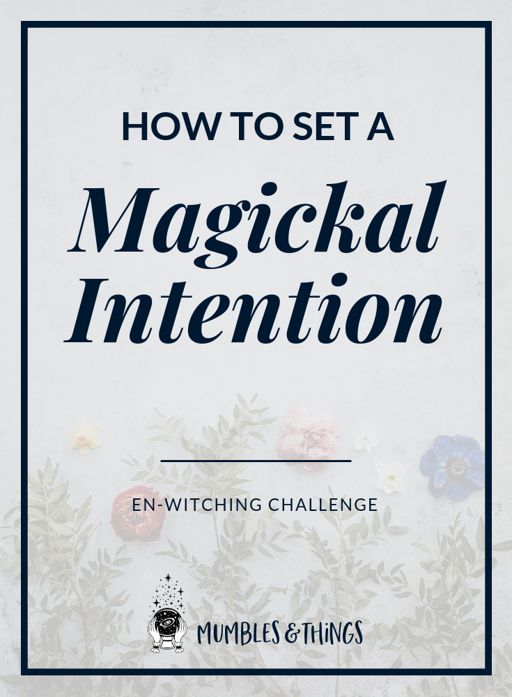How to Set a Magickal Intention — Mumbles & Things