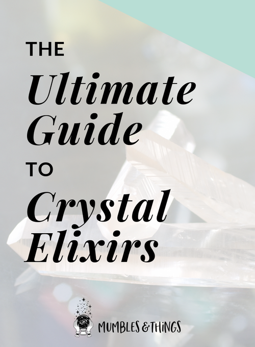 The Ultimate Guide to Crystal Elixirs — Mumbles & Things