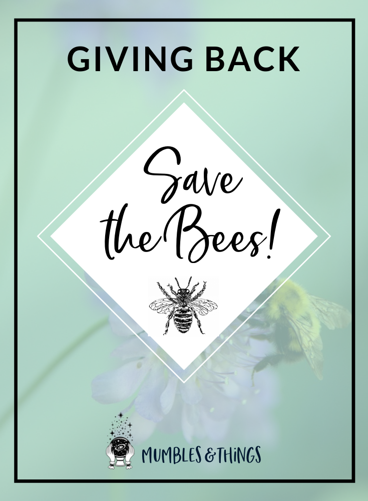 Giving Back: 10 Things You Can Do To #SavetheBees! — Mumbles & Things