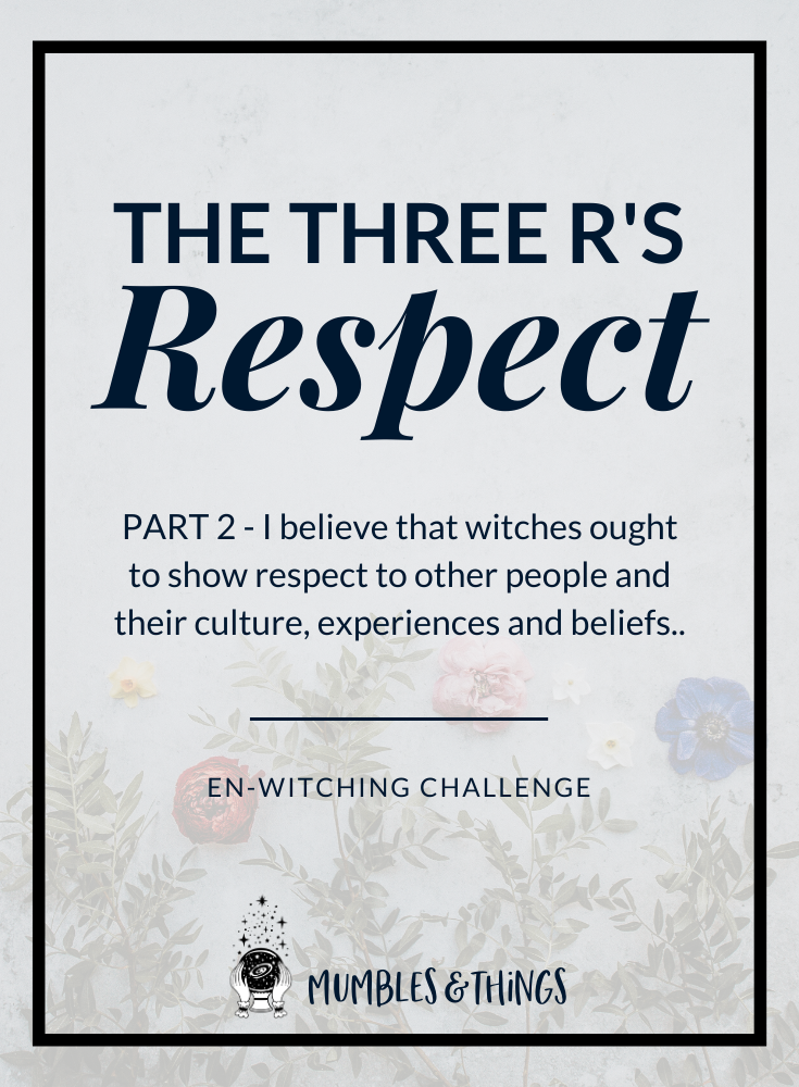 The Three Rs - Respect (Part 2) — Mumbles & Things