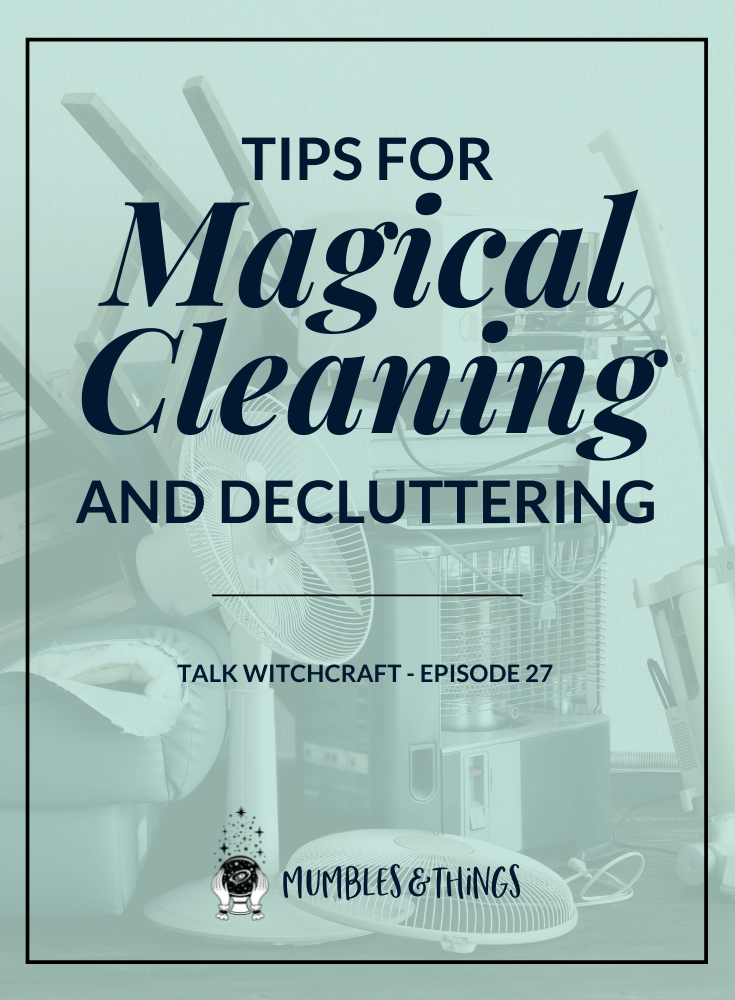 Magical Cleaning and Decluttering for Witches — Mumbles & Things