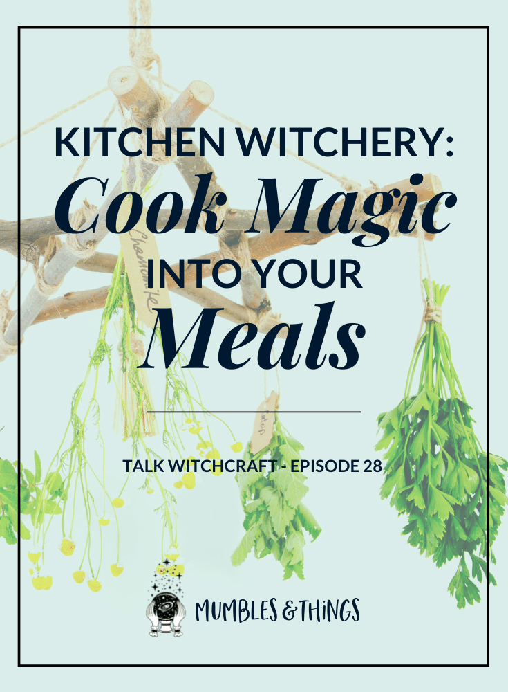 Practicing Kitchen Witchery to Cook Magic into Your Meals — Mumbles ...