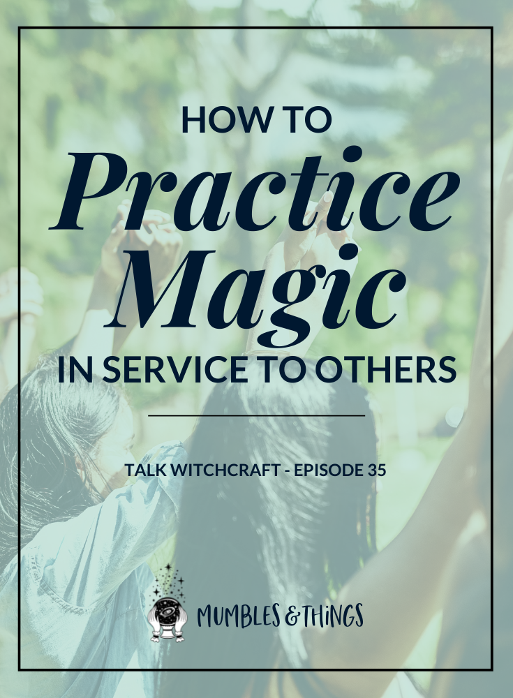 How to Practice Magic in Service of Others — Mumbles & Things