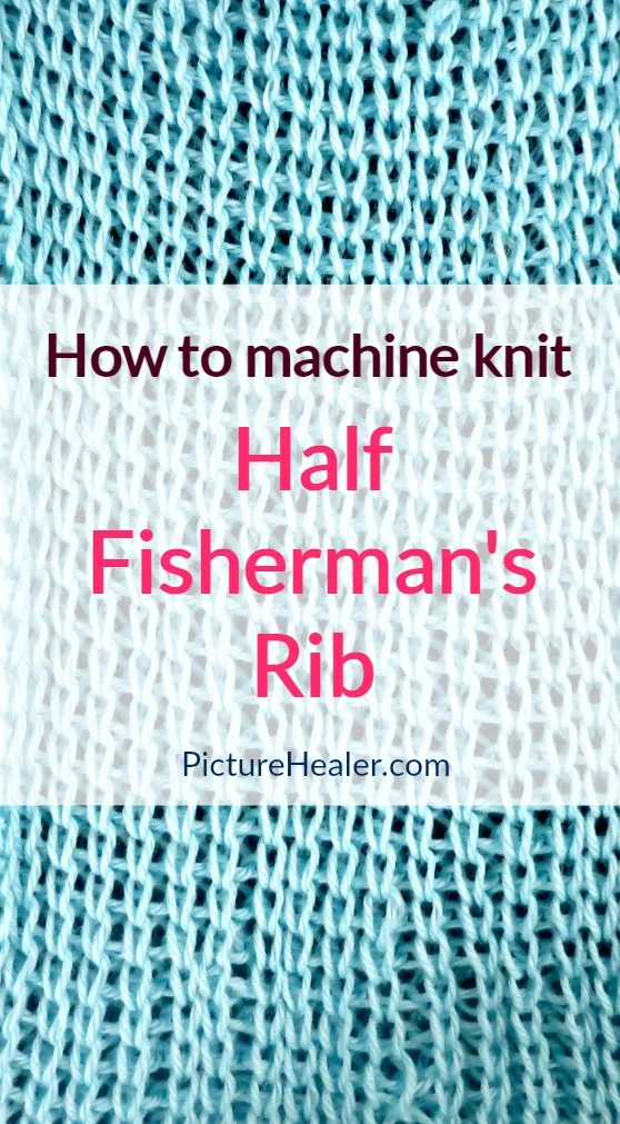 How to machine knit Half Fisherman's Rib — Picture Healer - Feng Shui ...