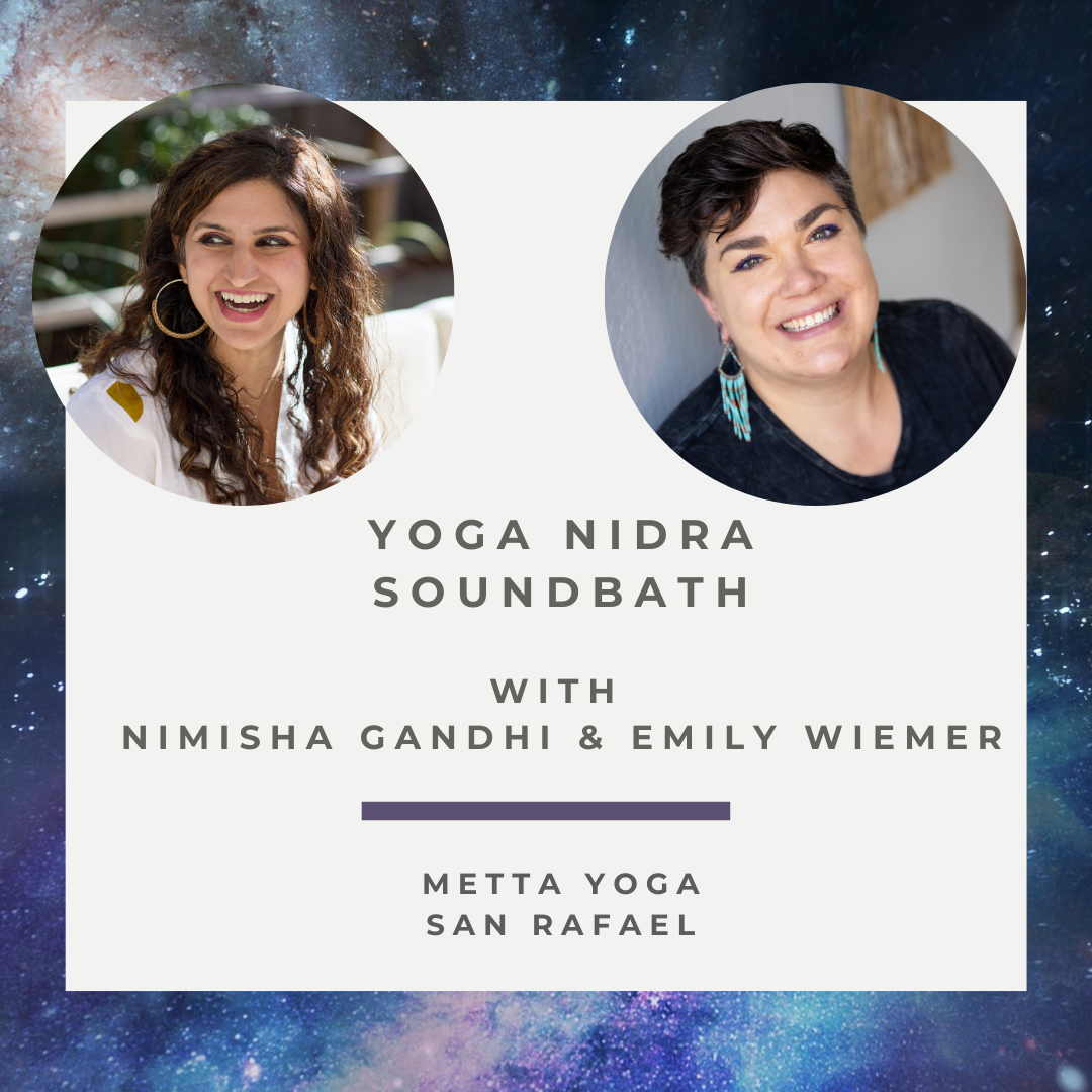 Sound Bath and Yoga Nidra with Emily Wiemer and Nimisha Gandhi — Metta Yoga