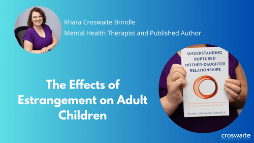 The Effects of Estrangement on Adult Children — Croswaite Counseling PLLC