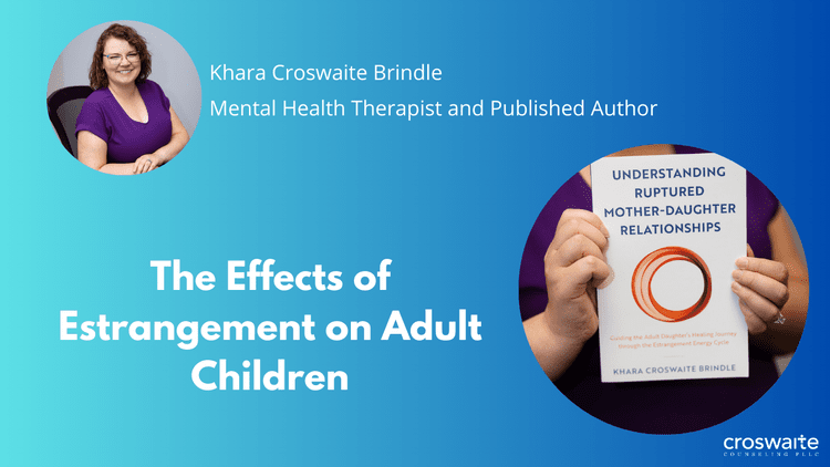 The Effects of Estrangement on Adult Children — Croswaite Counseling PLLC