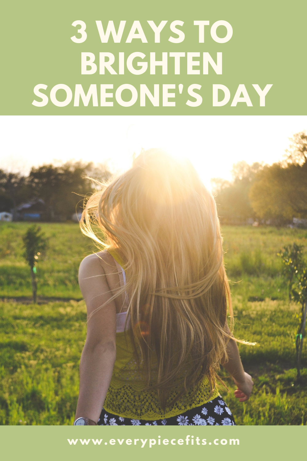 3 Ways to Brighten Someone's Day — Every Piece Fits