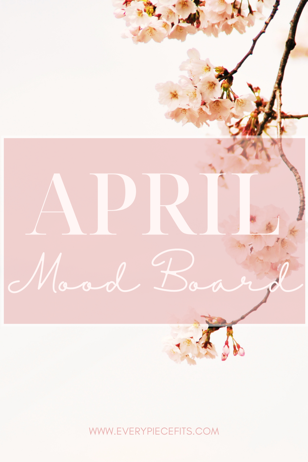April Mood Board — Every Piece Fits