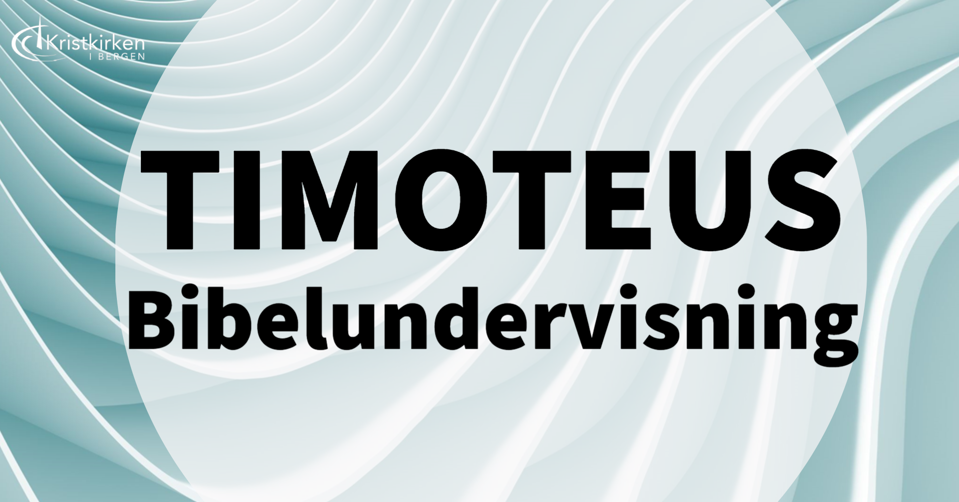 Timoteus - bibelundervisning — KRISTKIRKEN