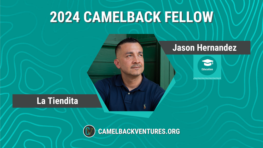 2024 Fellow Focus: Jason Hernandez + La Tiendita - Camelback Ventures