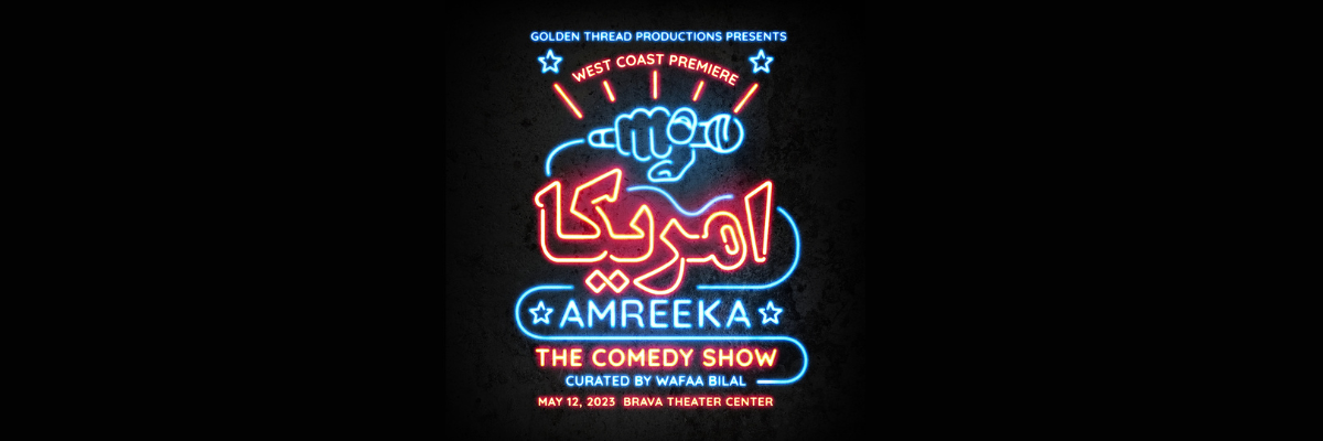 Amreeka: The Comedy Show — Brava for Women in the Arts