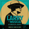 Larry The Musical — Brava for Women in the Arts