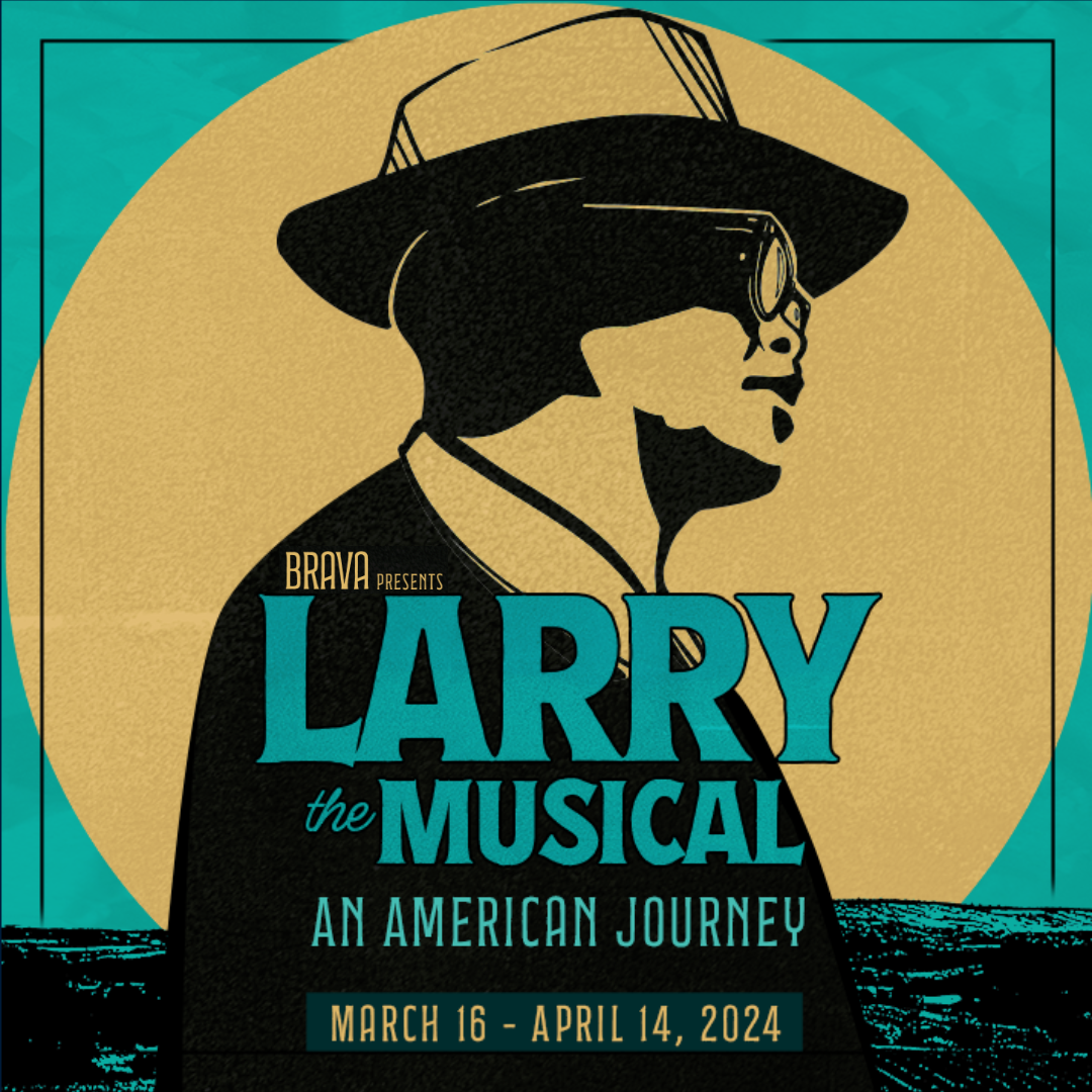 Larry The Musical — Brava for Women in the Arts