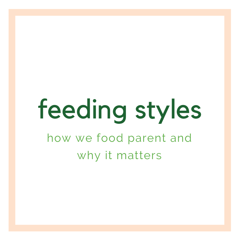 Parent Feeding Styles — Veggies & Virtue