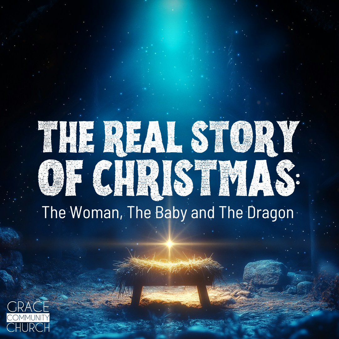The Real Story of Christmas — Grace Community