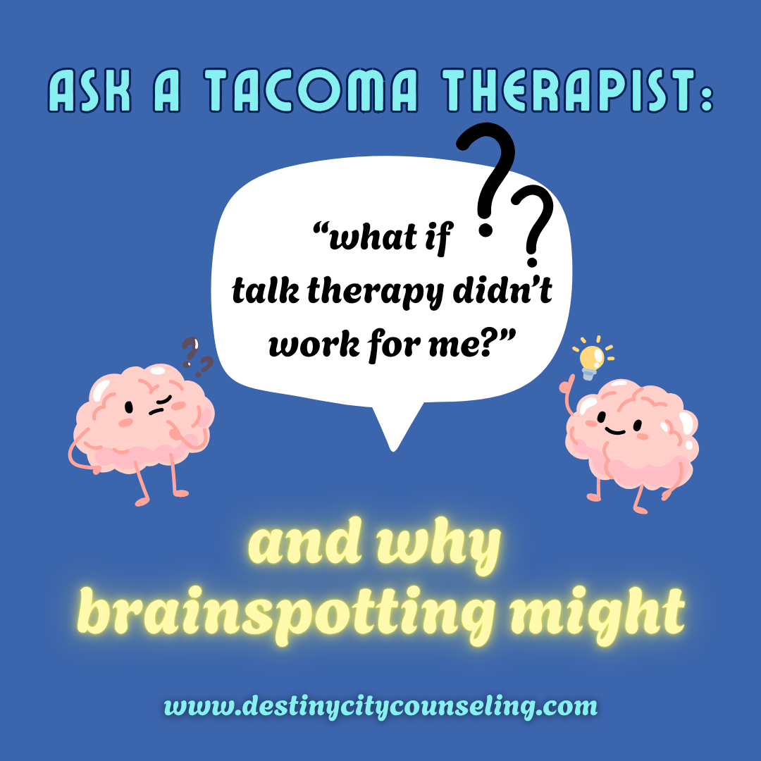 Ask a Tacoma Therapist: What if talk therapy didn't work for me, and ...