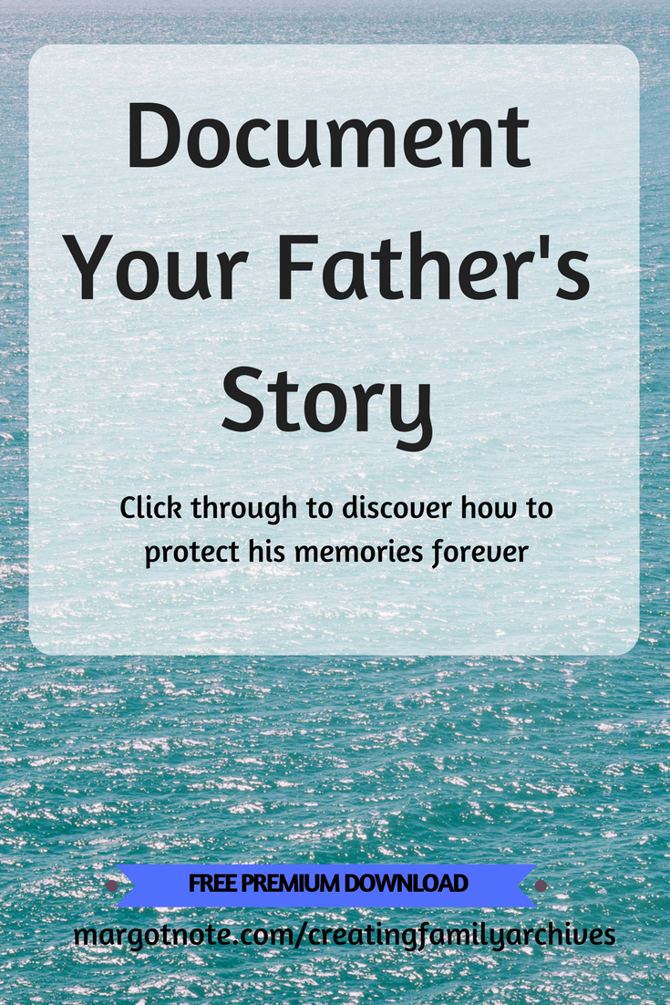 Detailing Dad’s Life Story — Margot Note Consulting LLC