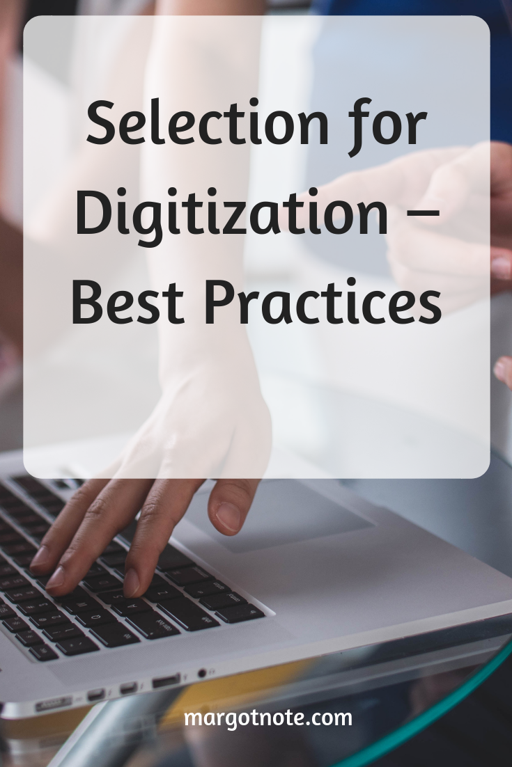 Selection for Digitization – Best Practices — Margot Note Consulting LLC