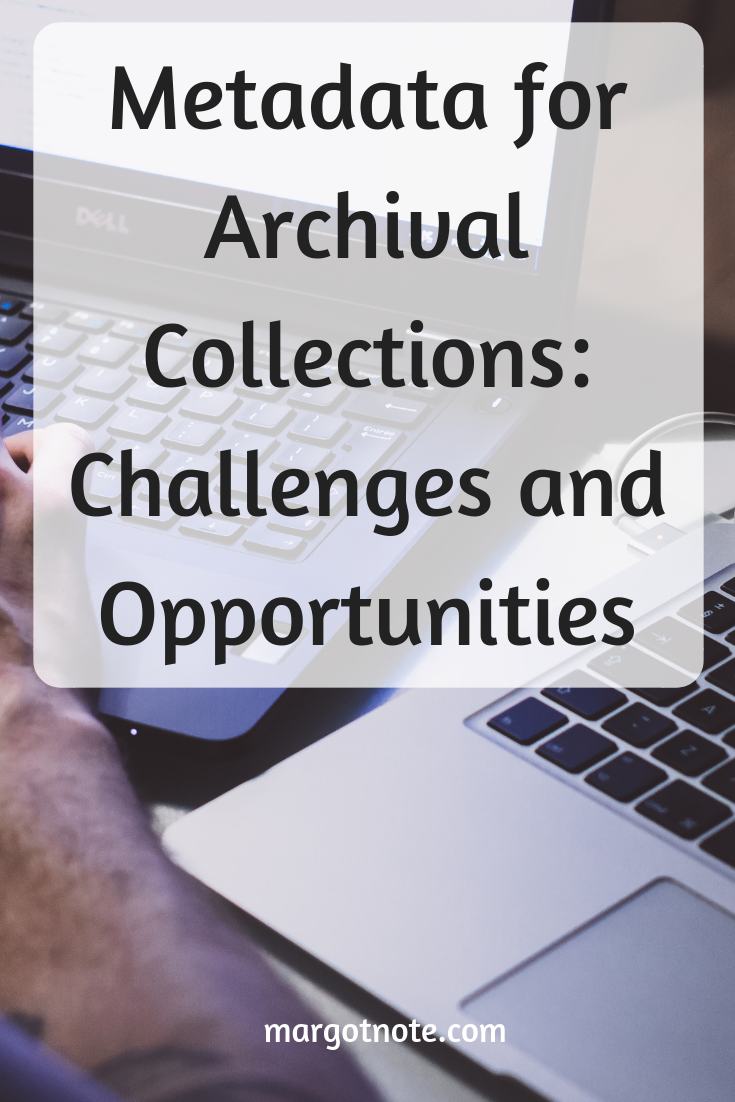 Metadata for Archival Collections: Challenges and Opportunities ...