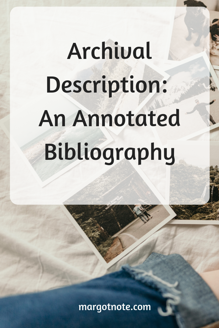 Archival Description: An Annotated Bibliography — Margot Note ...
