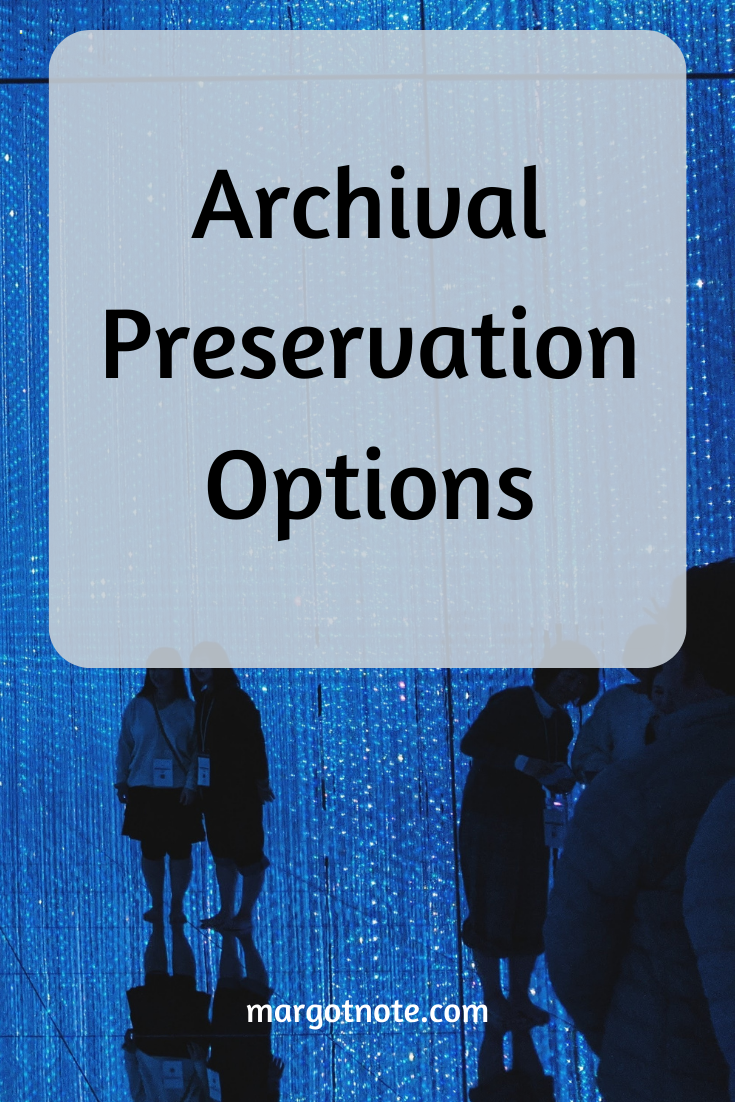 Archival Preservation Options — Margot Note Consulting LLC