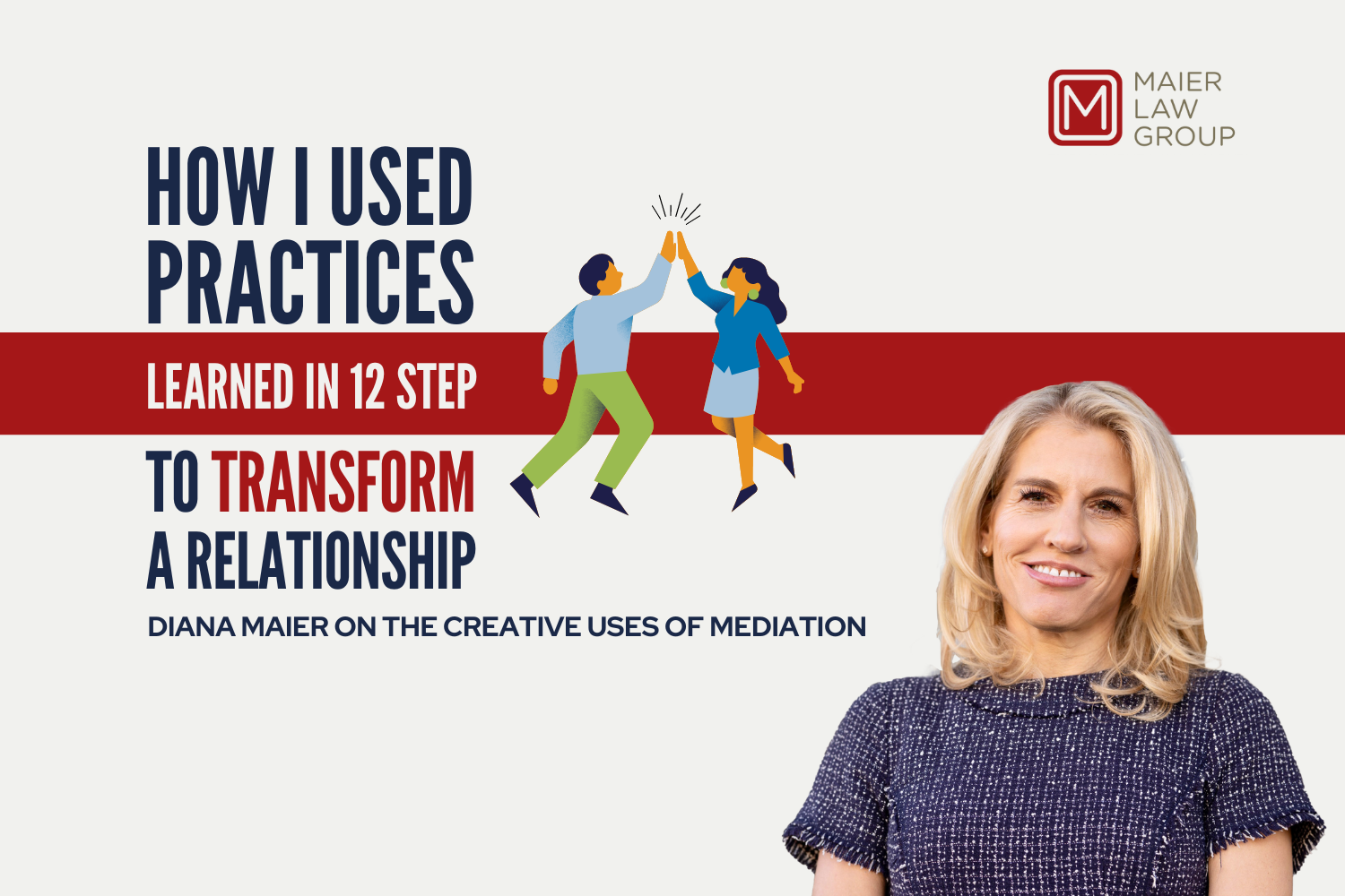 Maier Law Group - Blog - Using Practices I Learned in 12-Step to Transform a Relationship