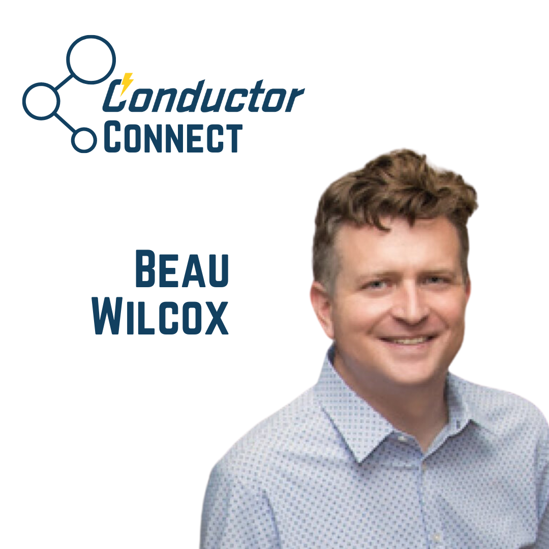Conductor Connect Meeting: Beau Wilcox — The Conductor