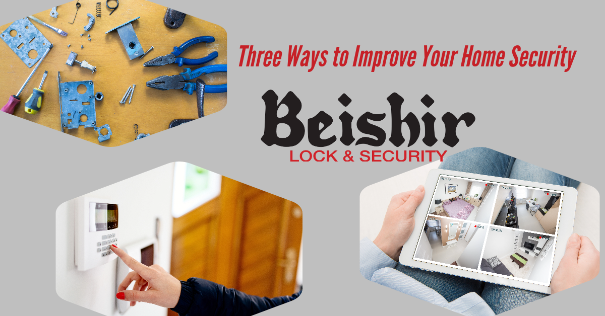 Three Ways to Improve Your Home Security — Beishir Lock & Security
