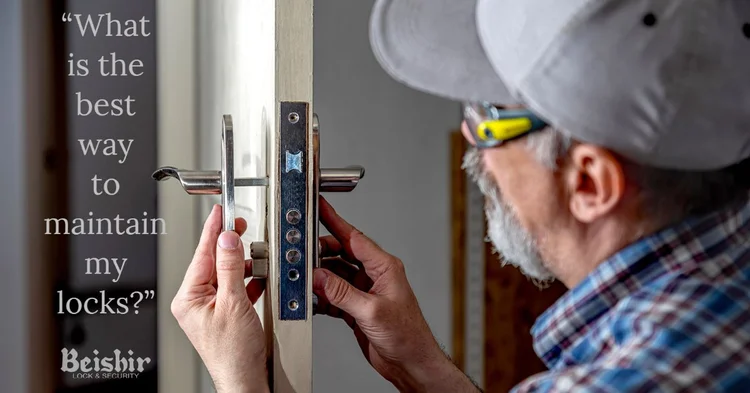 What Is the Best Way To Maintain My Locks? — Beishir Lock & Security