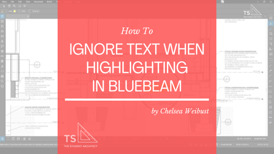 How to Ignore Text When Highlighting in Bluebeam — THE STUDENT ARCHITECT