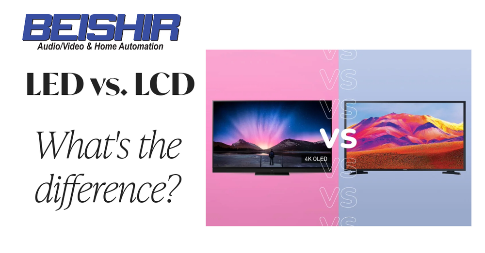 LED vs. LCD: What's the difference? — Beishir Audio/Video