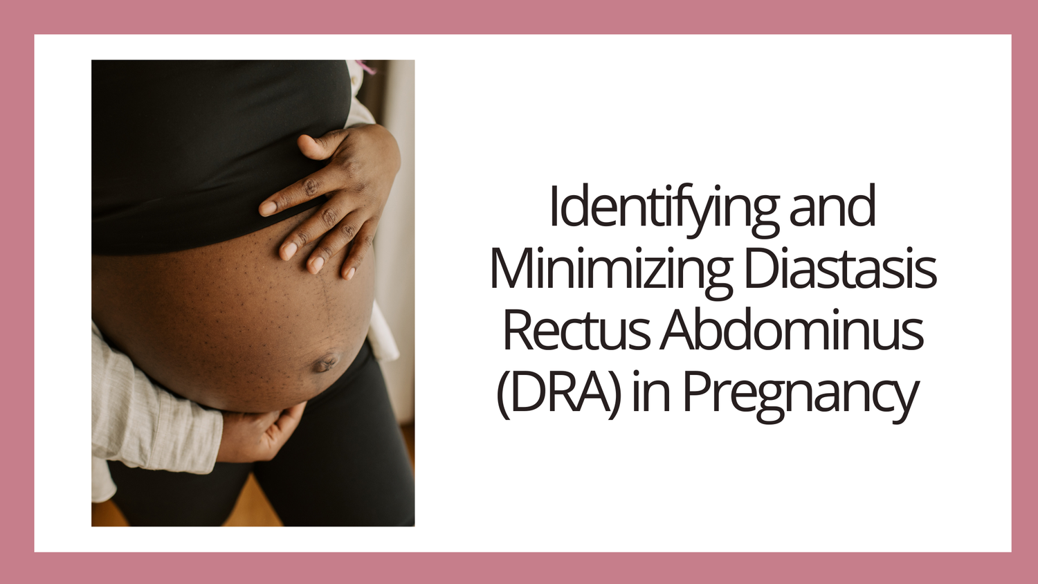 Identifying and Minimizing Diastasis Rectus Abdominus (DRA) in ...