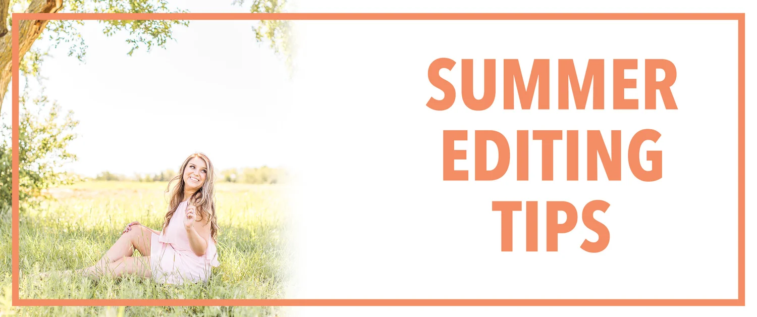 Summer Editing Tips — Dixie J Collections
