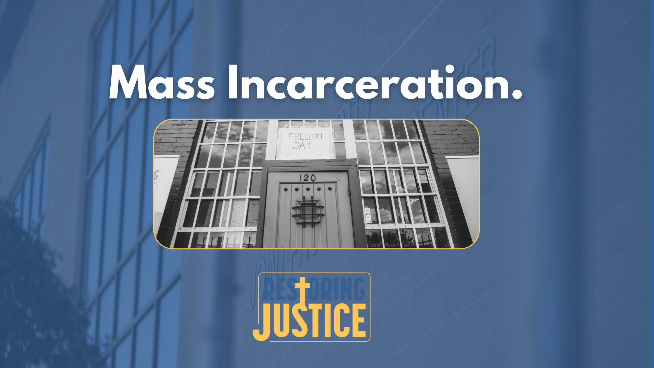 Mass Incarceration in America — Restoring Justice