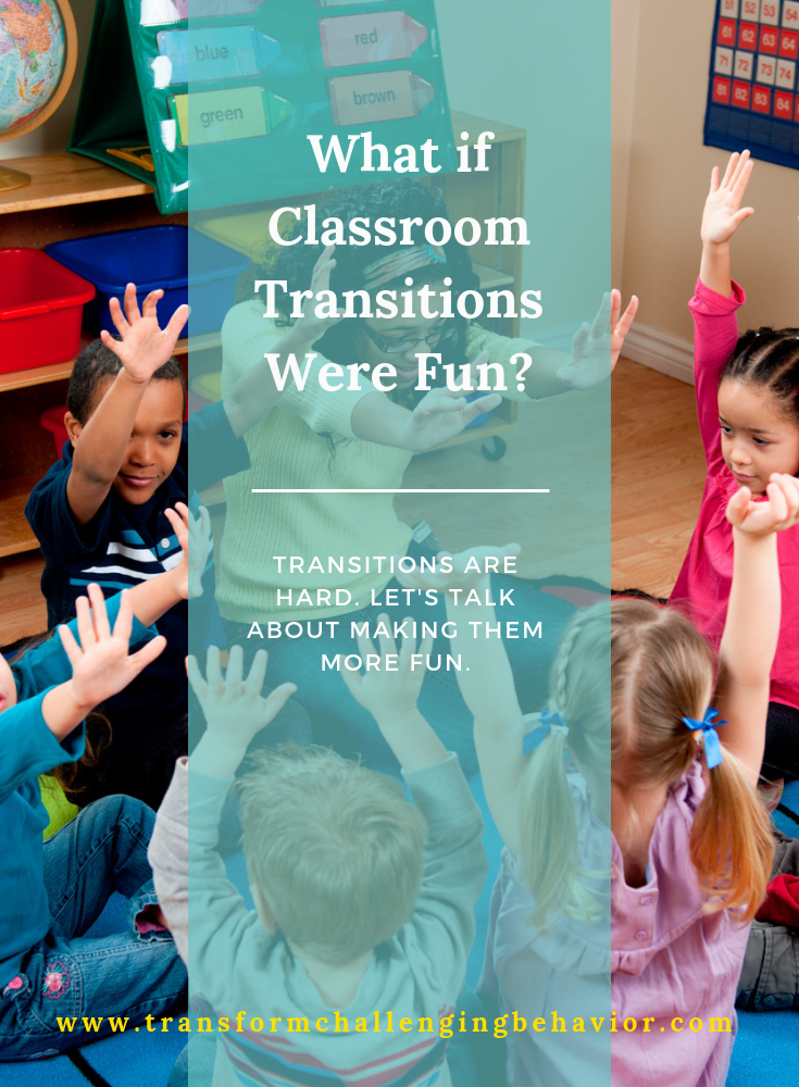 What if classroom transitions were fun? — Challenging Behavior