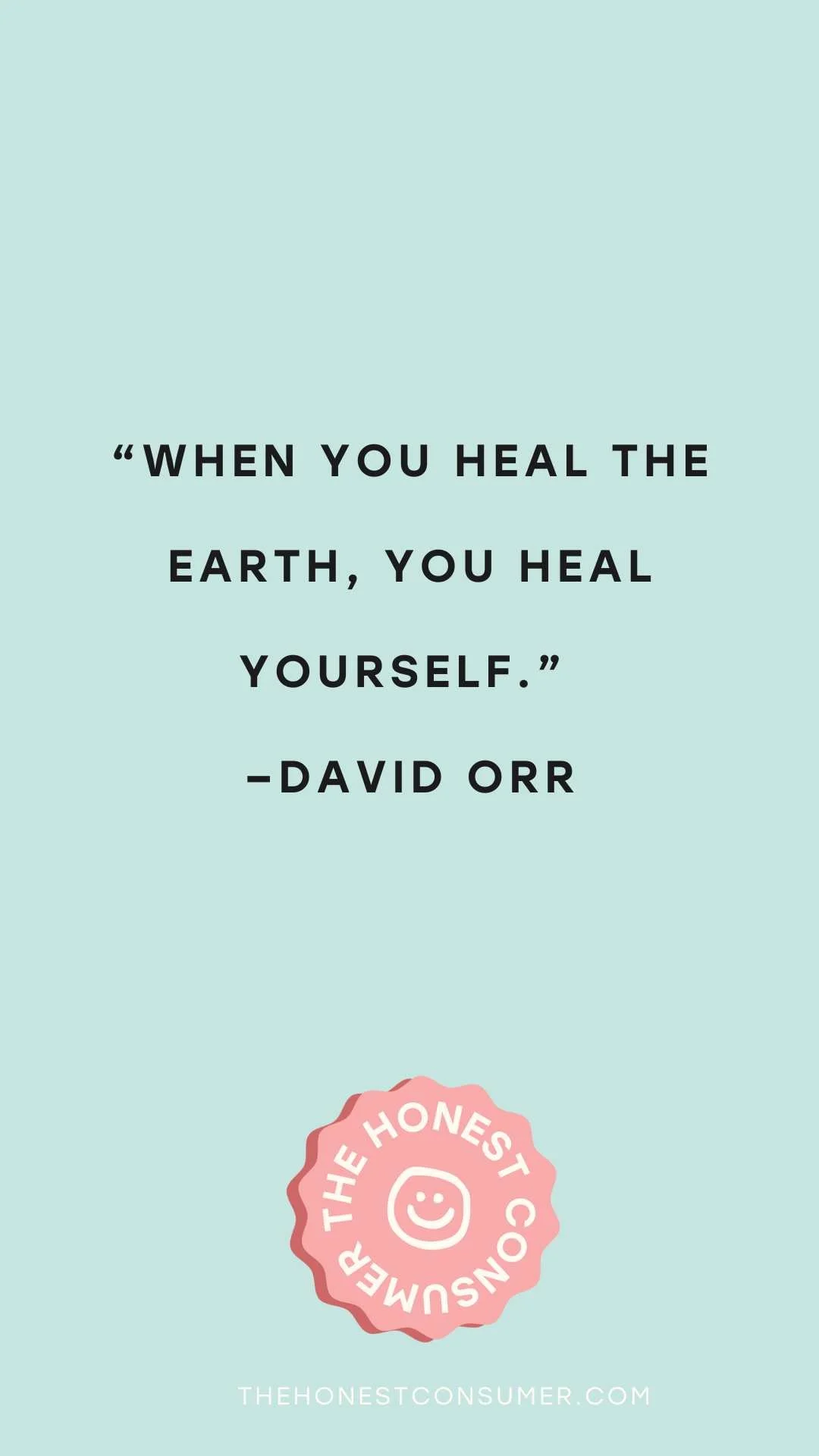 45 Inspirational Quotes for Earth Day Reflection — The Honest Consumer