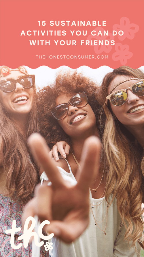 15 Sustainable Activities You Can Do With Your Friends — The Honest ...