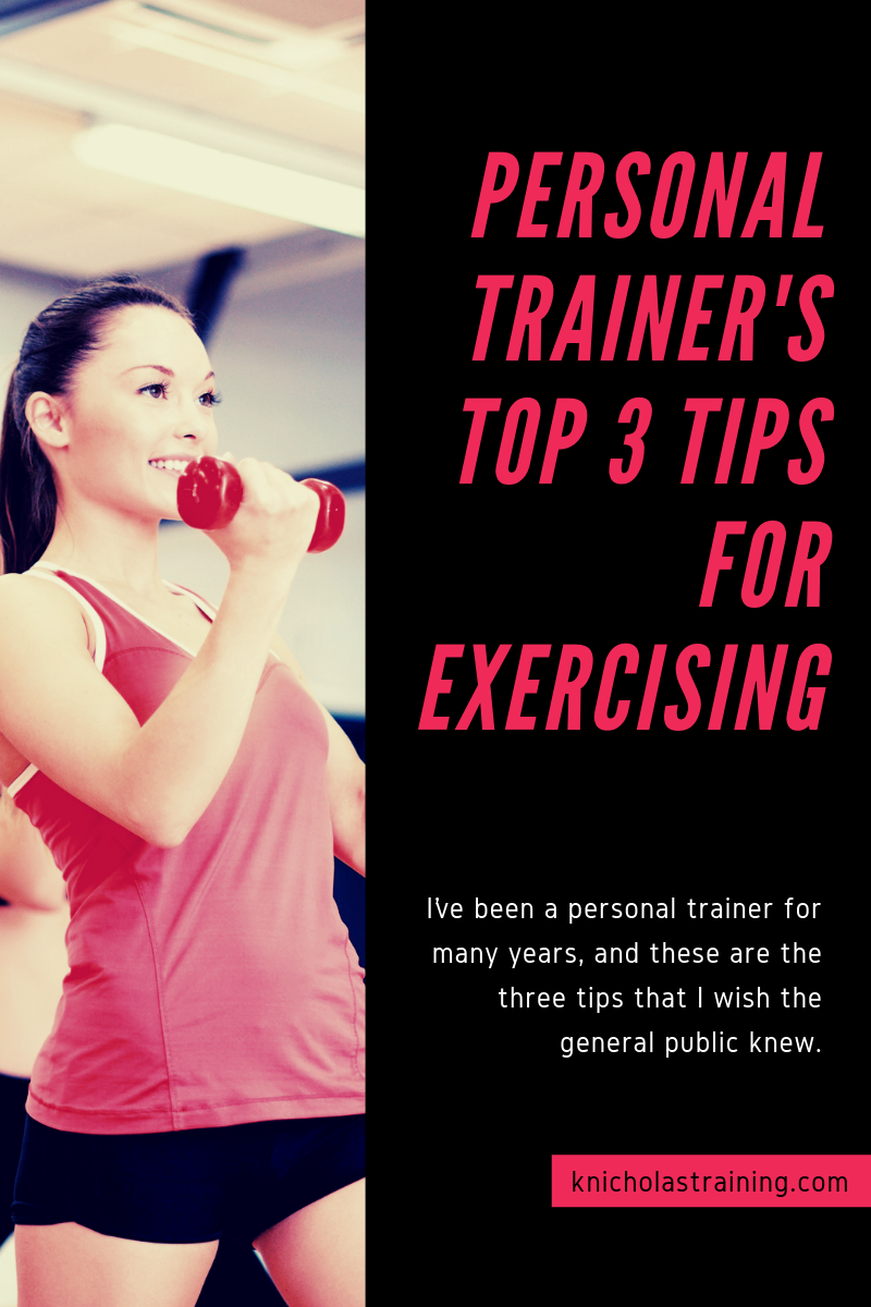 Personal Trainer's Top 3 Tips for Exercising — Karen Nicholas Training