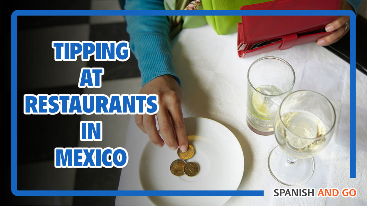 The Ultimate Guide to Tipping in Mexico — Spanish and Go