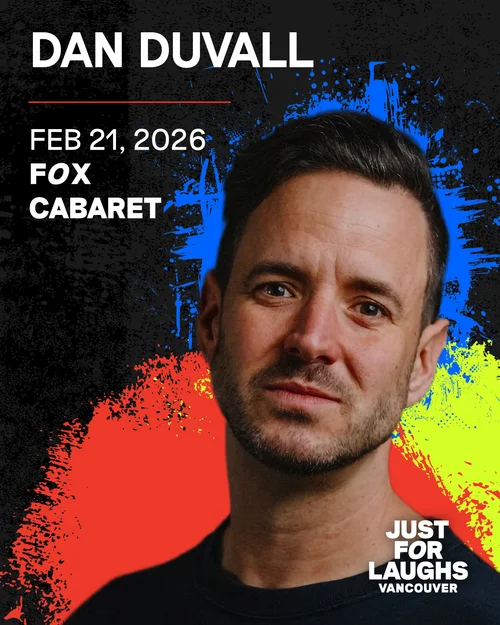 Just For Laughs VANCOUVER: Dan Duvall — FOX CABARET