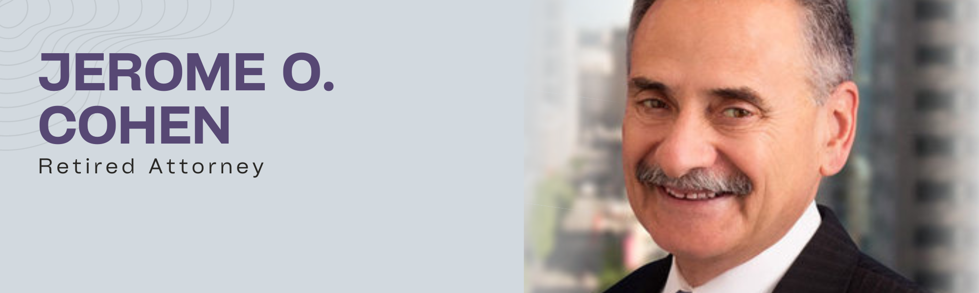 Jerome O. Cohen (Ret.) — Holmquist + Gardiner