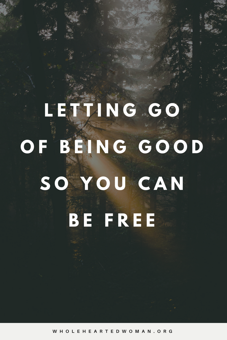 An Honest Conversation: Letting Go Of Being Good So You Can Be Free ...