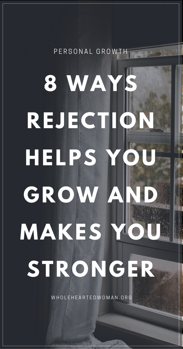 8 Ways Rejection Helps You Grow And Makes You Stronger — molly ho
