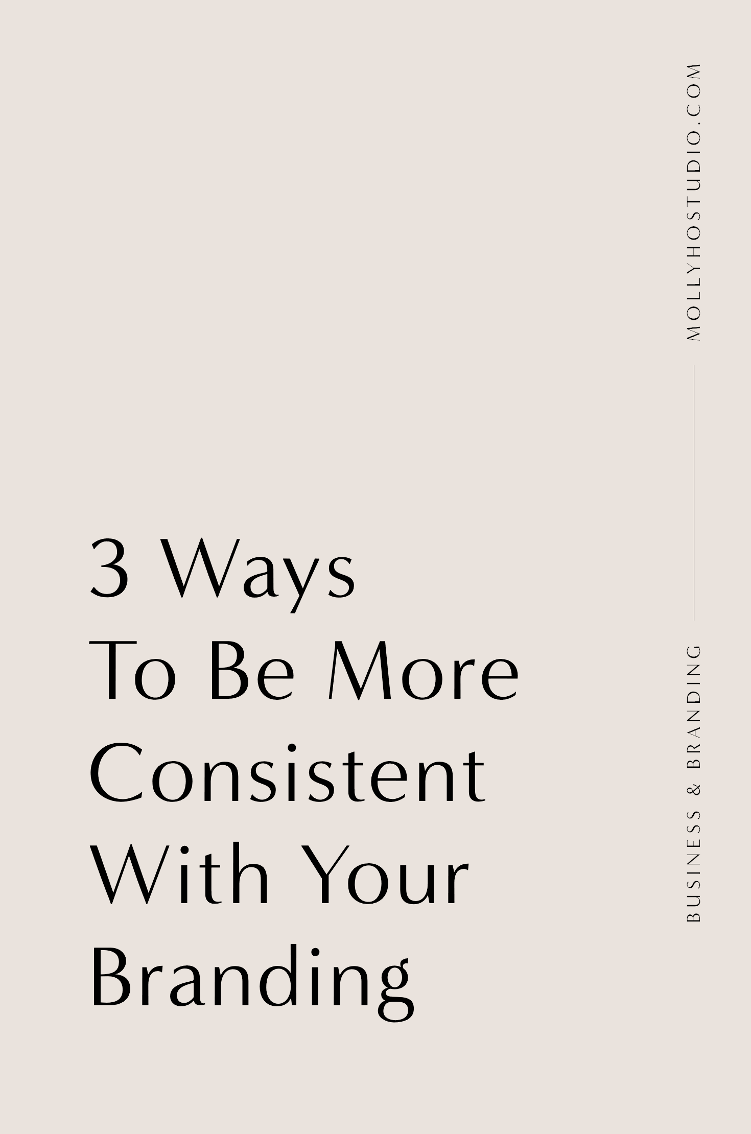 3 Simple Ways To Be More Consistent With Your Branding — molly ho studio
