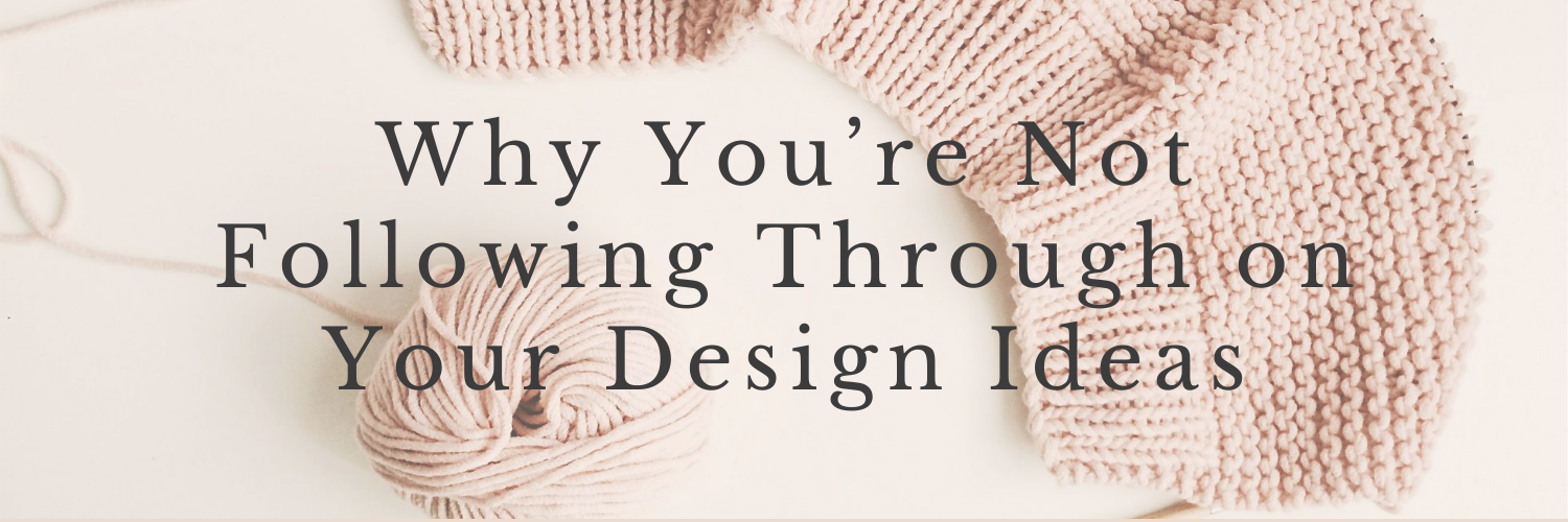 Why You’re Not Following Through on Your Knitting Pattern Design Ideas ...