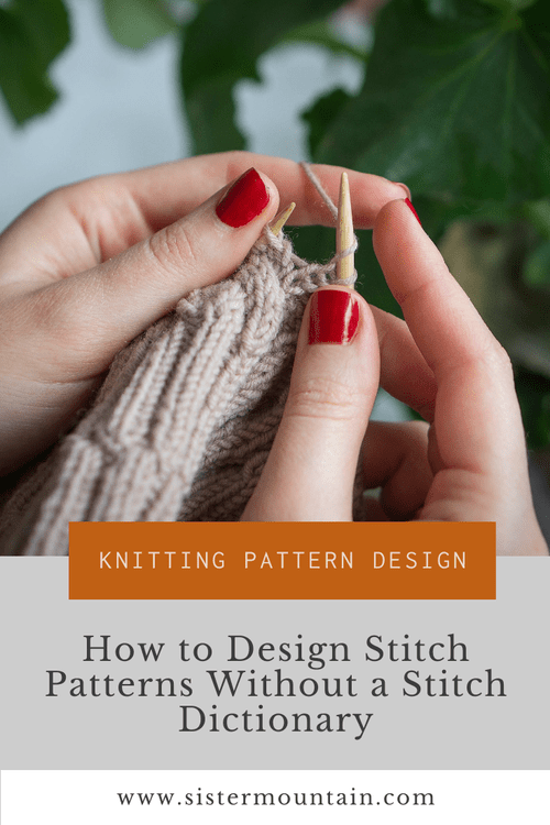 How to Design Stitch Patterns Without a Stitch Dictionary | Sister Mountain