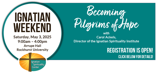 Ignatian Weekend: Becoming Pilgrims of Hope — Ignatian Spirituality ...