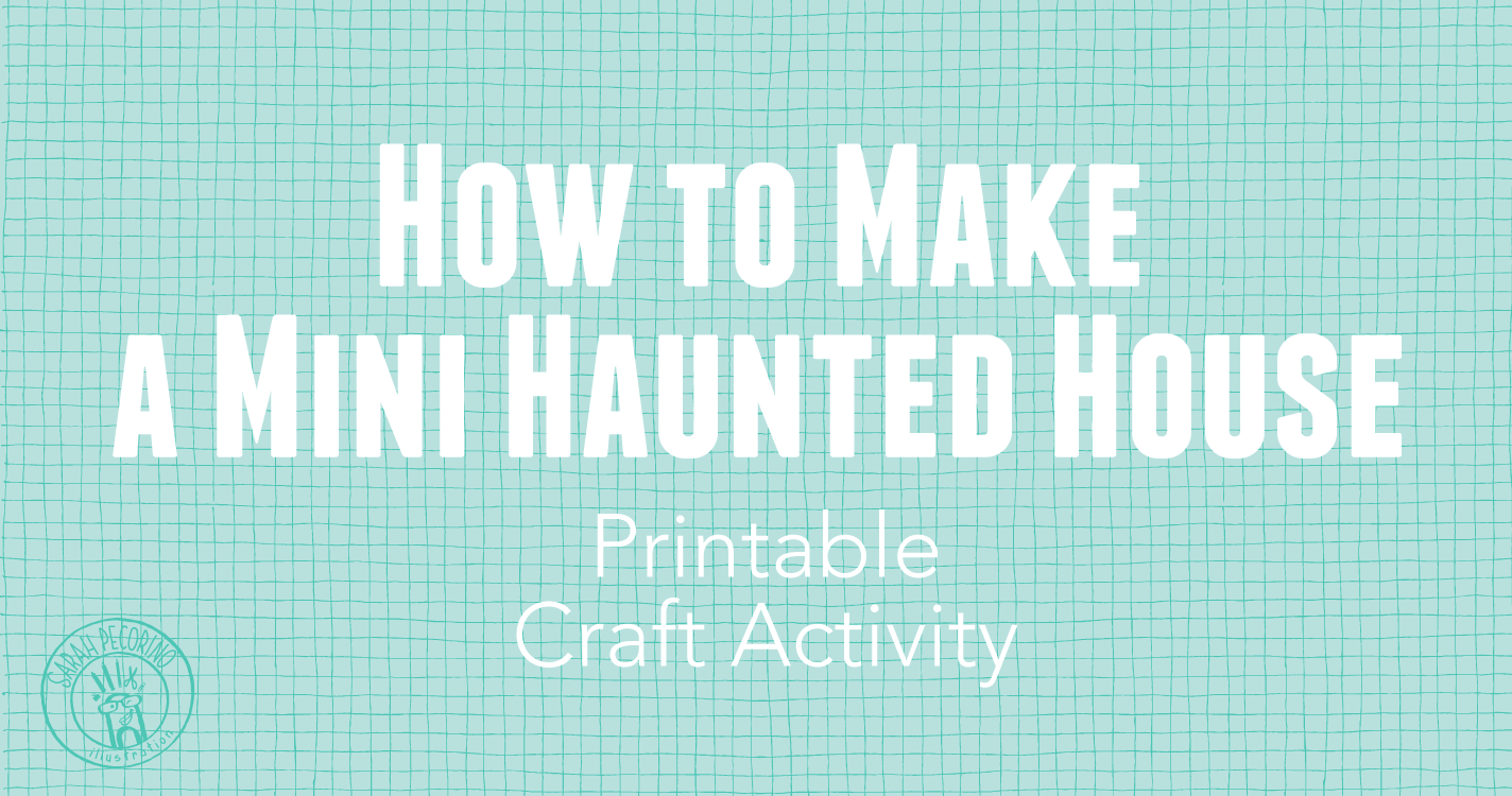 How to Make a Mini Haunted house — Sarah Pecorino Illustration