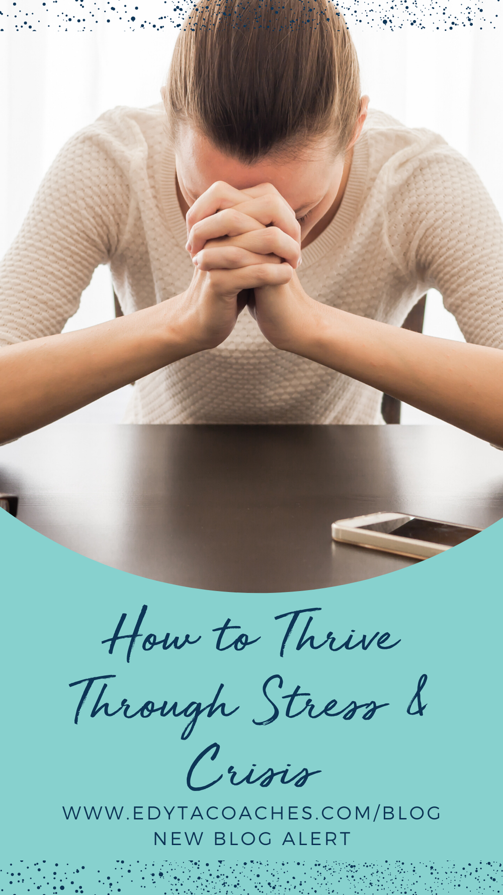 8 Ways to Thrive Through Stress and Crisis — EdytaCoaches Confidence ...